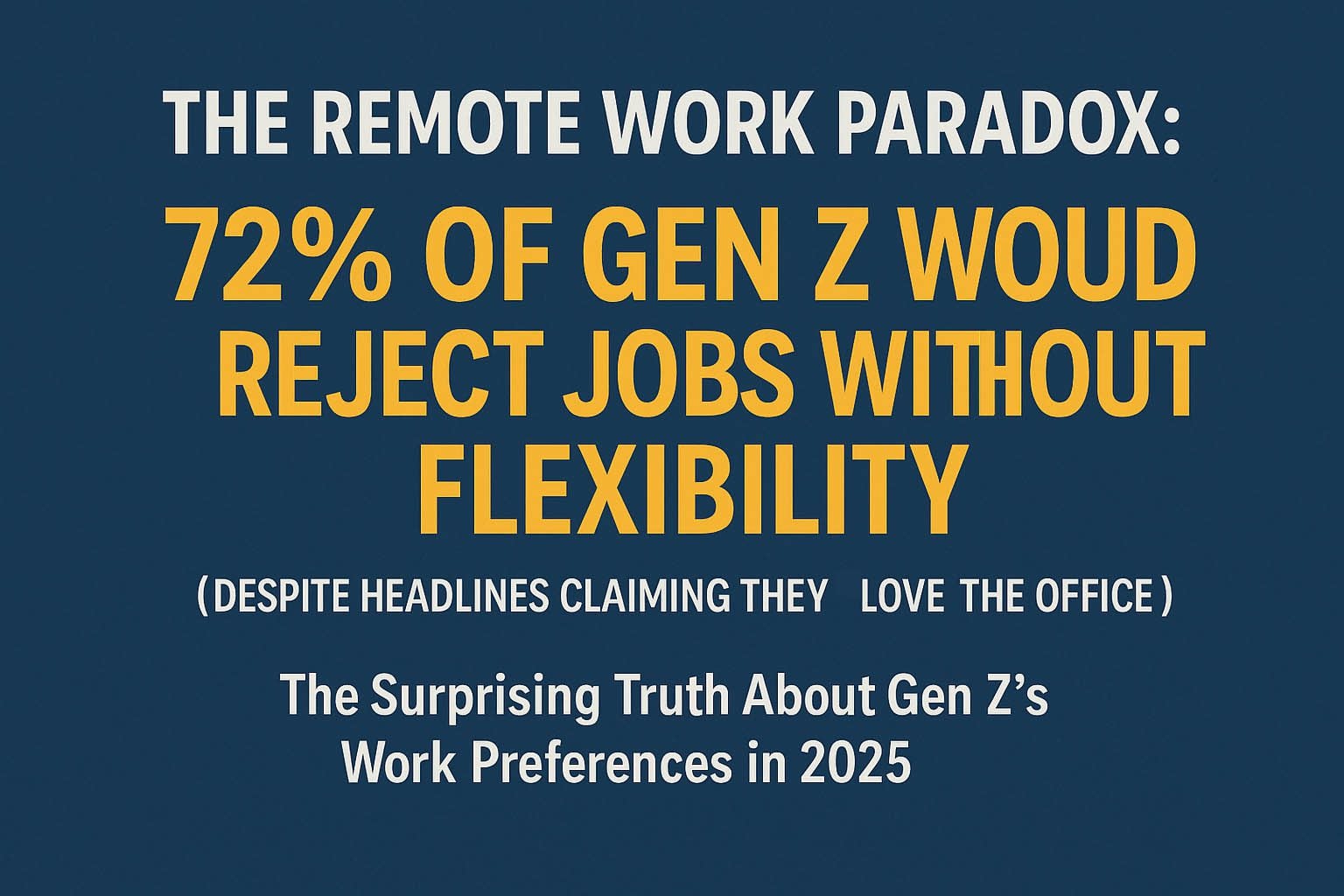 72% of Gen Z Would Reject Jobs Without Flexibility (Despite Headlines ...