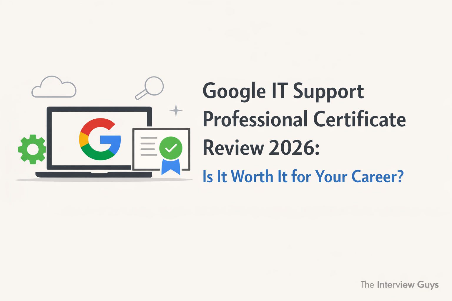 Google IT Support Professional Certificate Review 2026: Is It Worth It ...