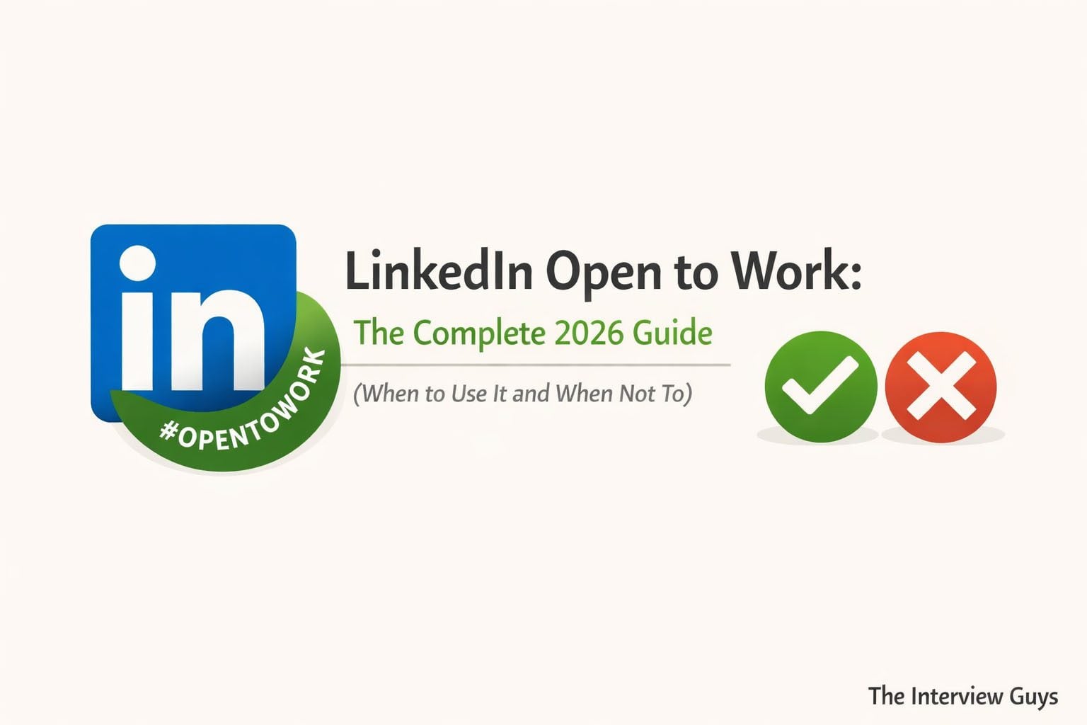 LinkedIn Open to Work: The Complete 2026 Guide (When to Use It and When ...