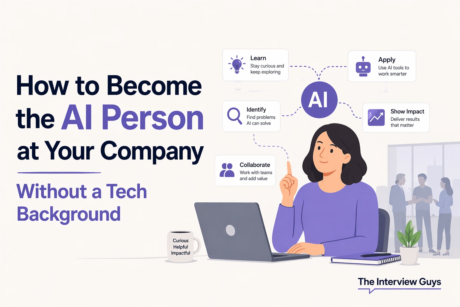 How to Become the AI Person at Your Company Without a Tech Background ...