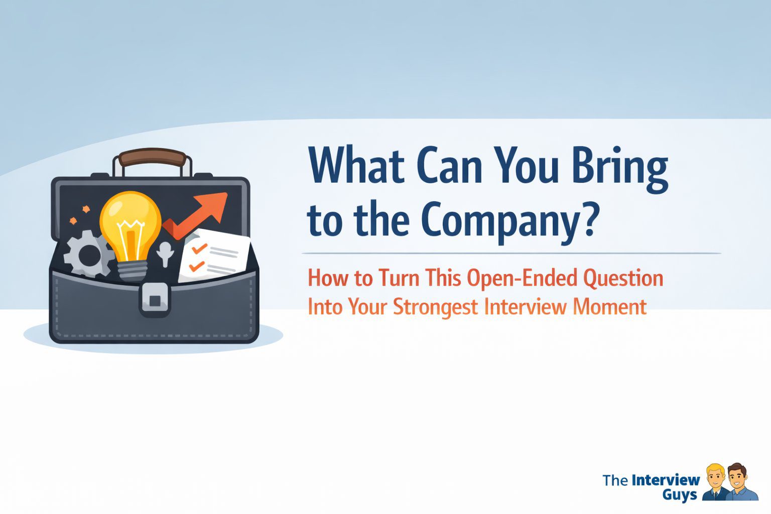 What Can You Bring to the Company? How to Turn This Open-Ended Question ...